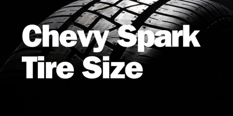 Chevy Spark Tire Size In-Details (2013-2022)
