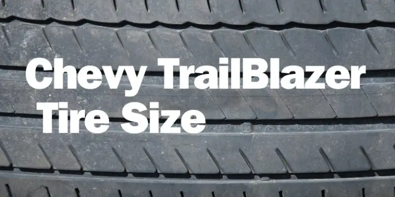Chevy TrailBlazer Tire Size In-Details (2002-2024)