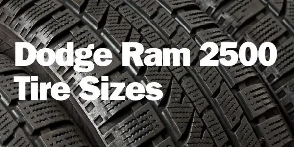 Dodge Ram 2500 Tire Sizes In-Details (2001-2024)